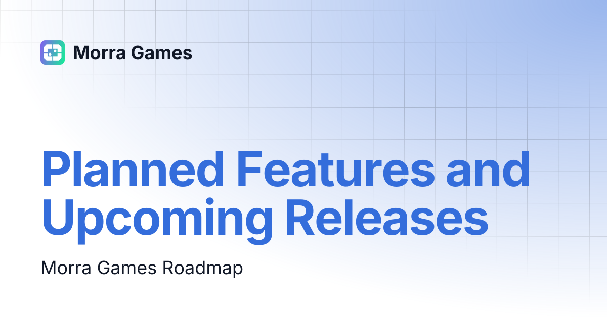 Planned Features and Upcoming Releases | Morra Games