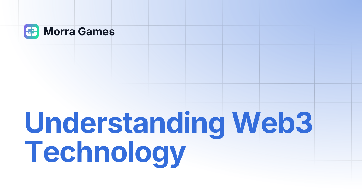 Understanding Web3 Technology | Morra Games